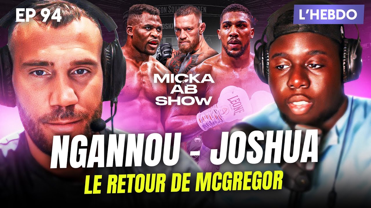 #94 Micka & AB Show parlent de Ngannou vs Joshua, Doumbé au PFL Paris ...
