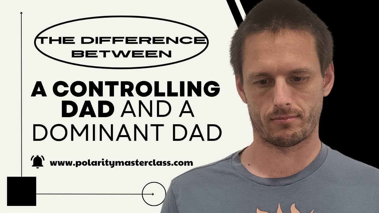 The Difference Between a Controlling Dad and a Dominant Dad - YouTube