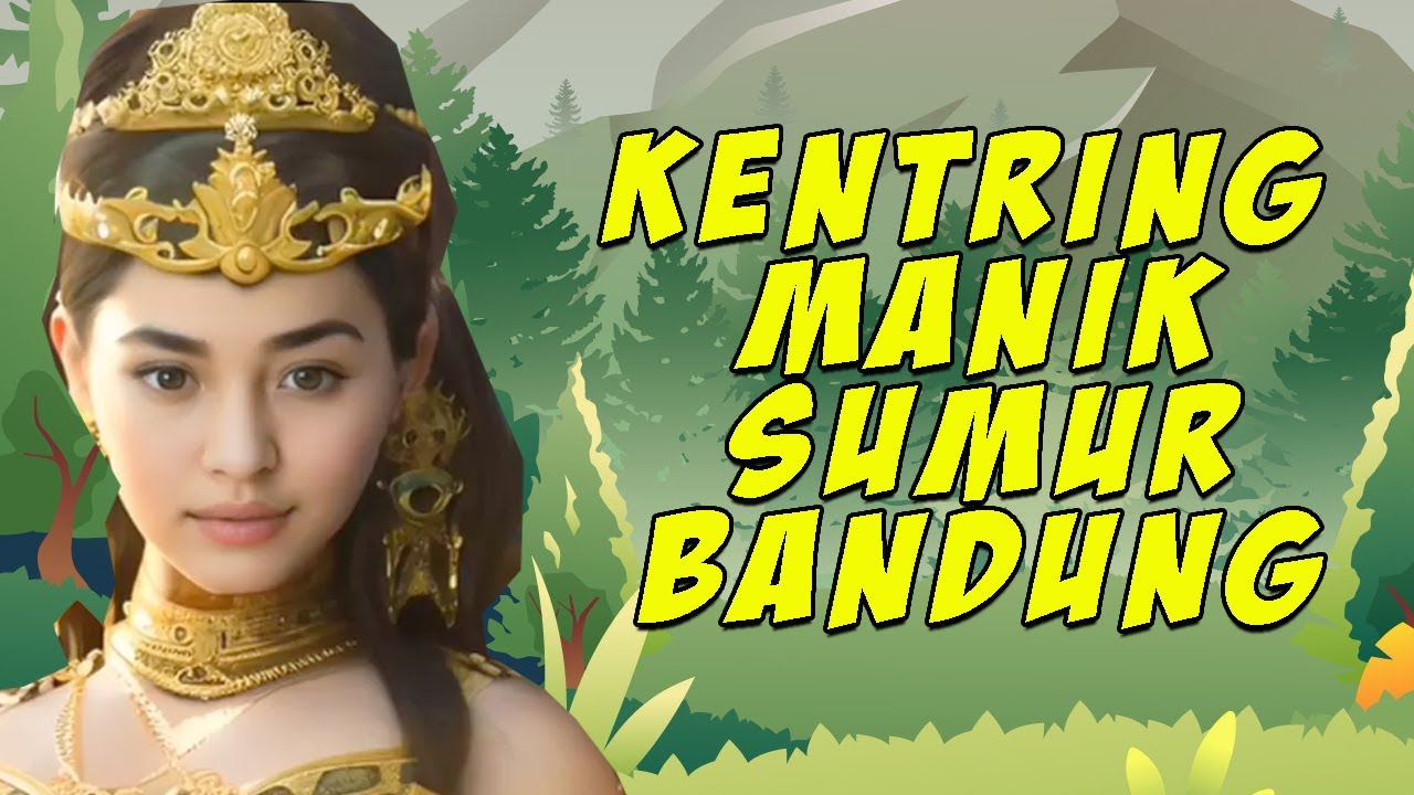 Asal Usul Sumur Bandung dan Kentring Manik Mayang Sunda - YouTube