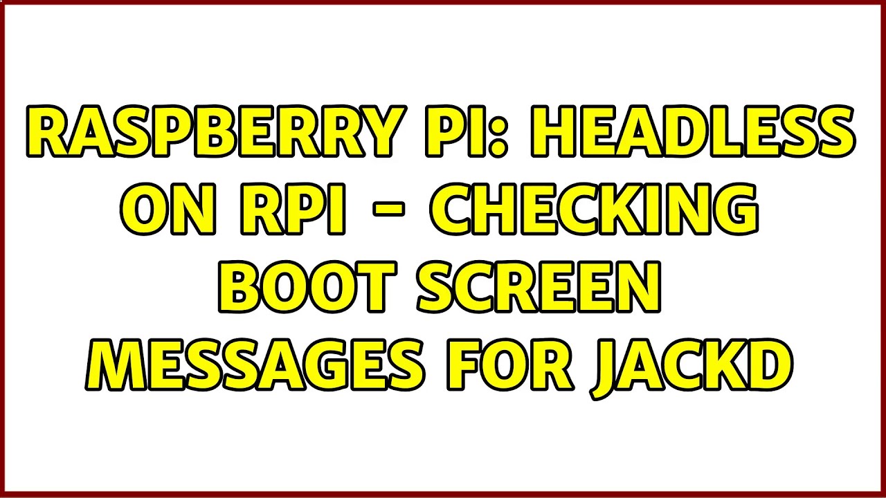 Raspberry Pi Headless On Rpi Checking Boot Screen Messages For Jackd Youtube