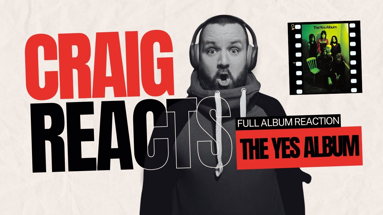 THE YES ALBUM - CRAIG REACTS - YouTube