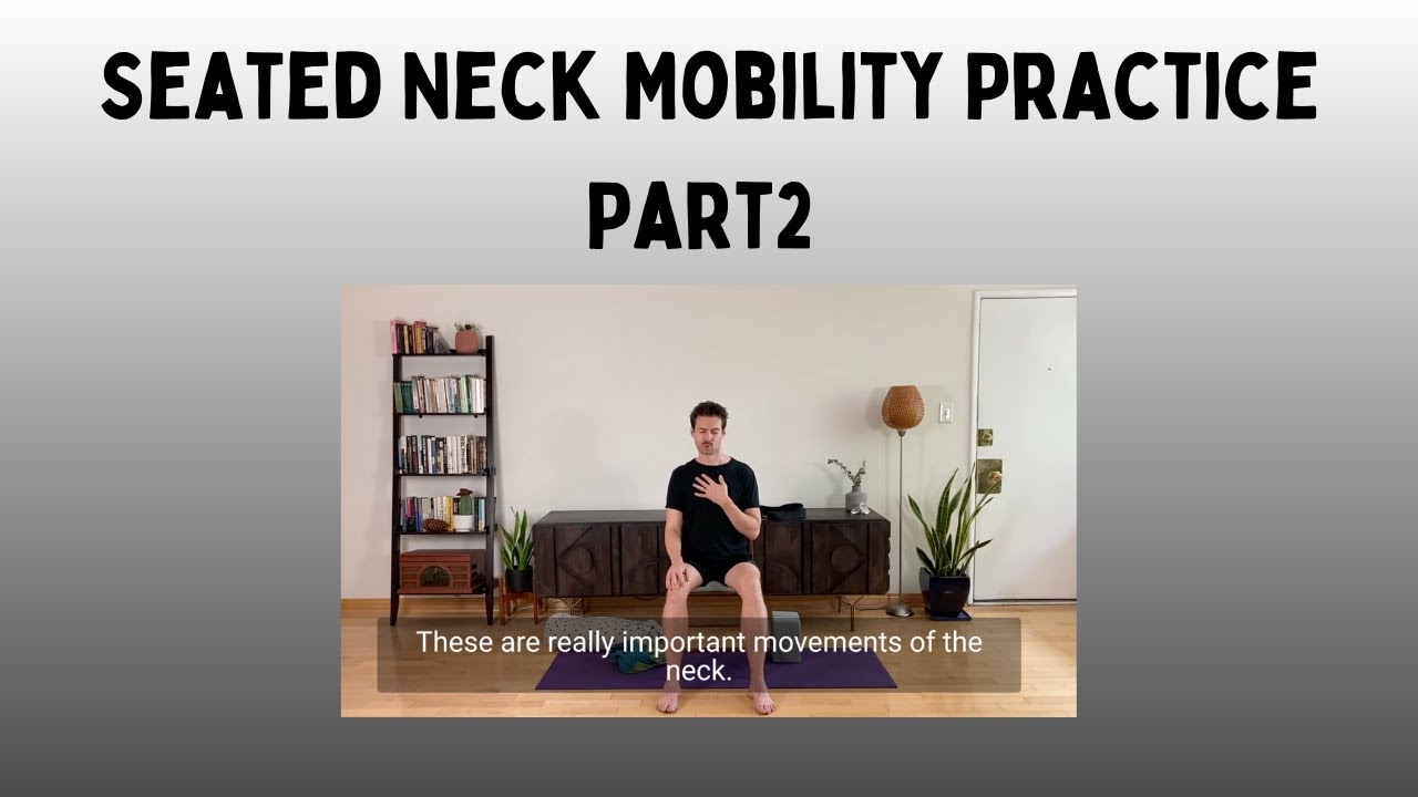 Seated Neck Mobility Practice Part 2 - YouTube