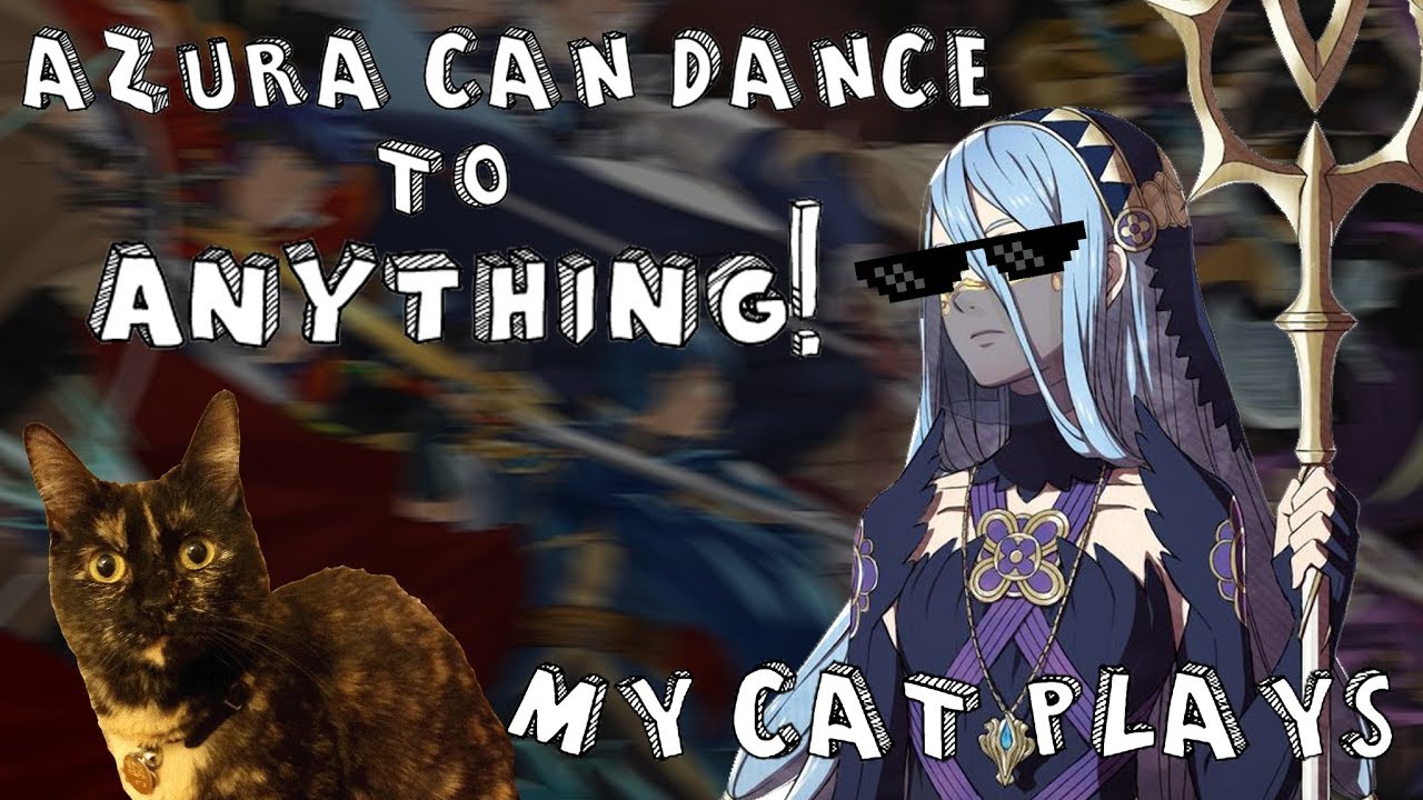My Cat Plays: Fire Emblem Heroes: Azura Can Dance to Anything! - YouTube