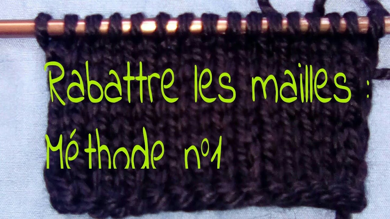 Tuto tricot rabattre les mailles au tricot/rabattage des mailles au tricot - YouTube