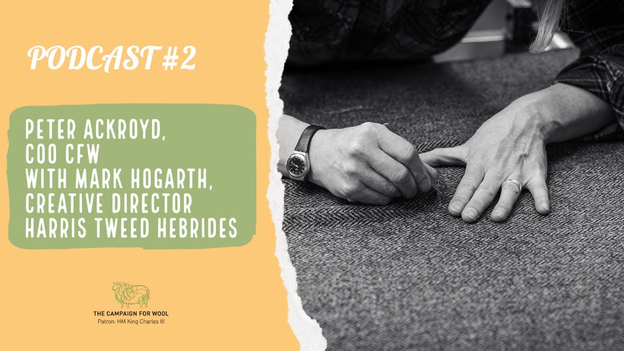 Campaign for Wool Podcast #2 - Peter Ackroyd with Mark Hogarth, Harris ...