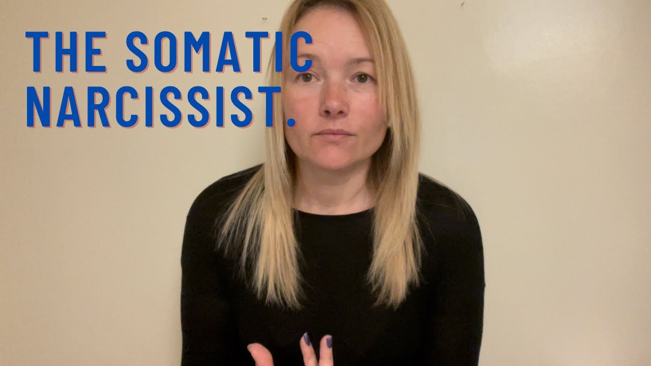 The Somatic Narcissist Understanding Narcissism Youtube