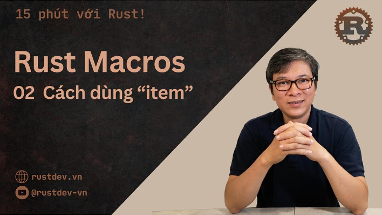 #0040 - Rust Macro - 02 Cách dùng "item" - YouTube