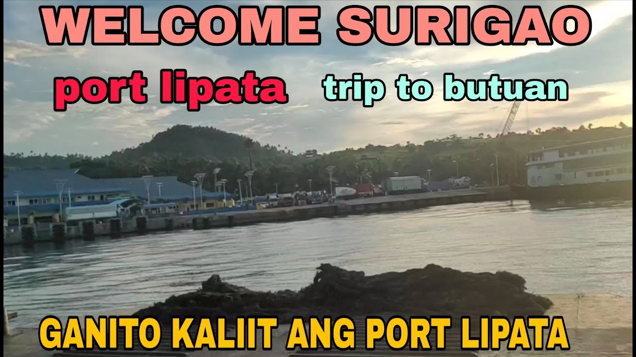 Part 18 trip to butuan | WELCOME PORT LIPATA SA WAKAS MALAPIT NA AKO SA ...