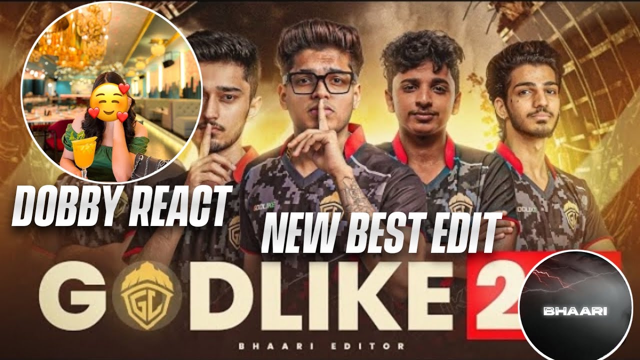 TEAM GODLIKE 2.0 | NEW EDIT BY BHAARI EDITOR | DOBBY GAMING REACTION - YouTube
