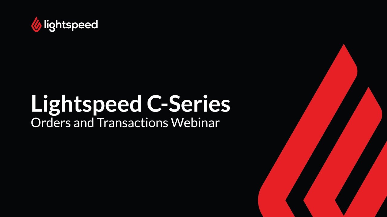 Lightspeed C-Series - Orders and Transactions Webinar - YouTube