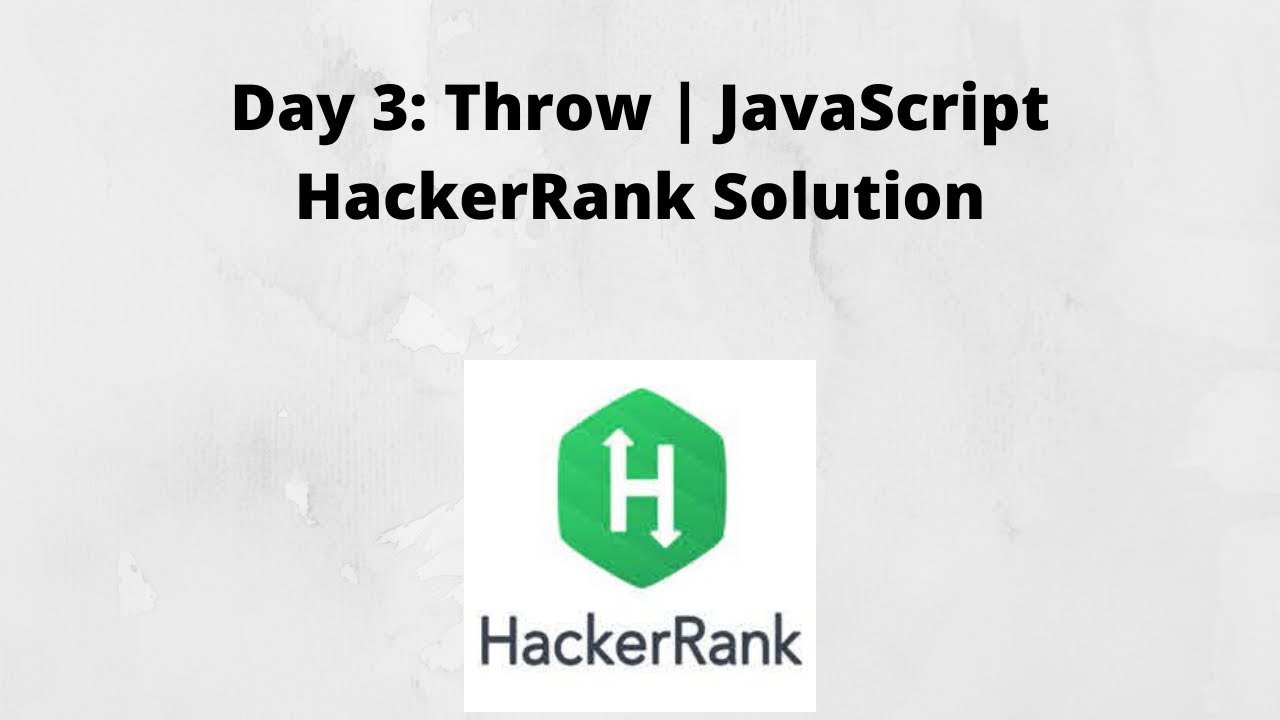 Day 3 Throw Javascript Hackerrank Solution Youtube