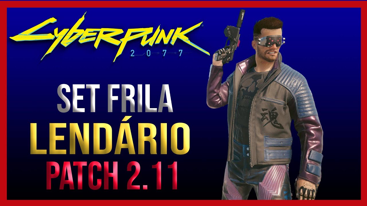 CYBERPUNK 2077 - COMO PEGAR O SET LENDÁRIO DE FRILA NO PATCH 2.11 (roupas lendárias) - YouTube