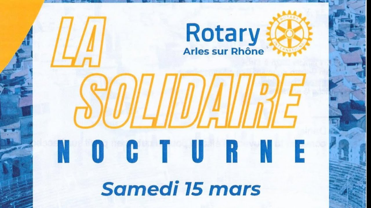 Présentation de LA SOLIDAIRE NOCTURNE organisée par le Rotary Arles sur ...