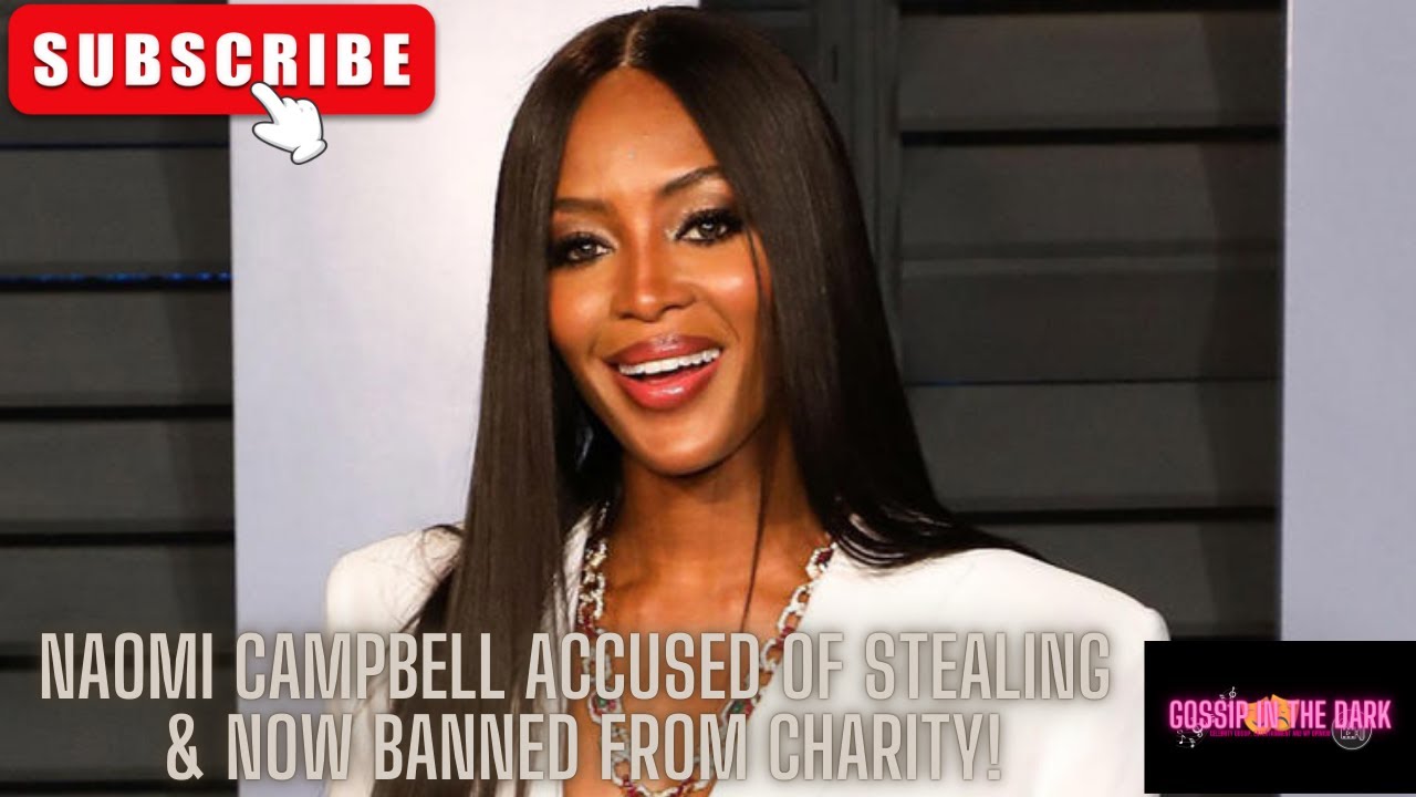 Supermodel Naomi Campbell accused of stealing from the less fortunate ...