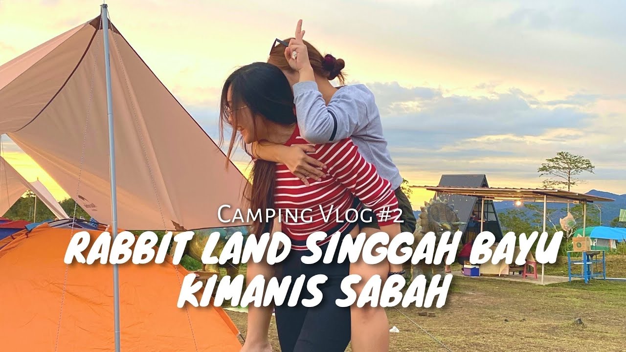 CAMPING VLOG #2 - Rabbit Land Singgah Bayu Kimanis Sabah - YouTube