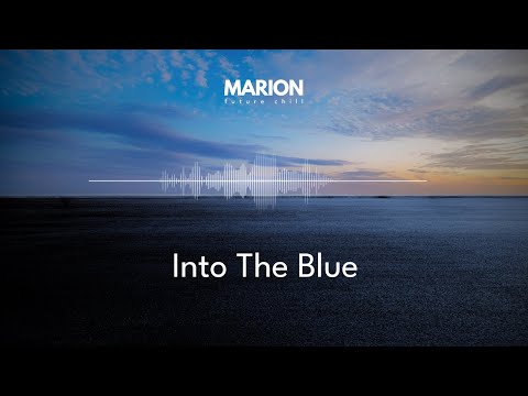 MARION - Into The Blue | ChillStep & ChillOut
