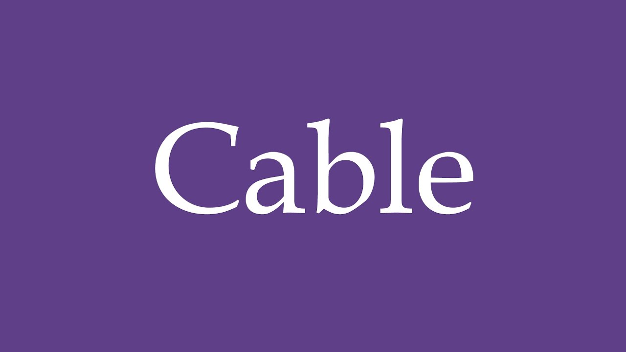 How To Pronounce ''Cable'' (Wire) Correctly in Spanish - YouTube
