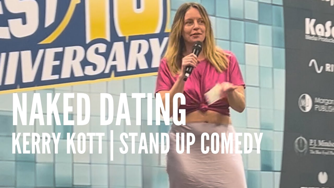 NAKED DATING | Kerry Kott | Stand-Up Comedy - YouTube