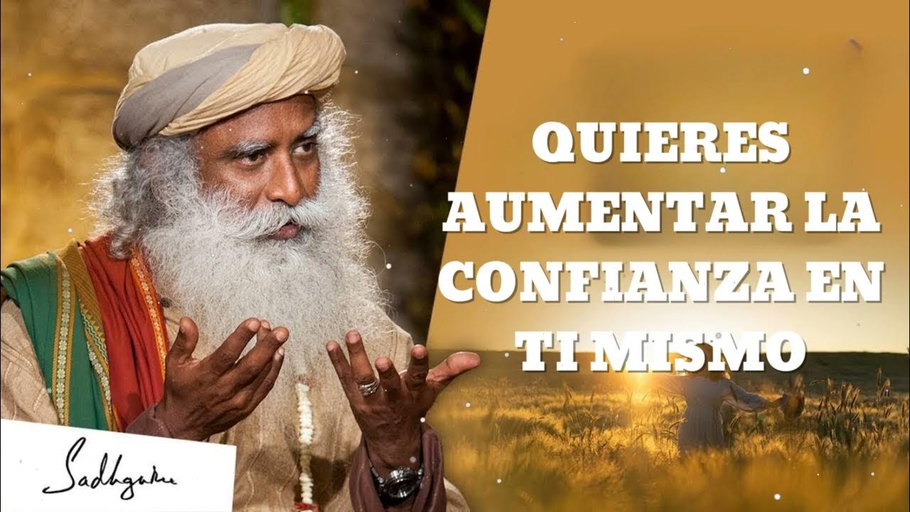 Quieres aumentar la confianza en ti mismo || Sadhguru Teachings - YouTube