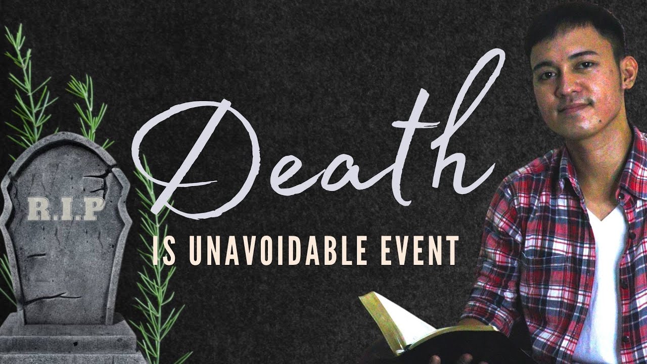 Death Is Unavoidable Event - YouTube
