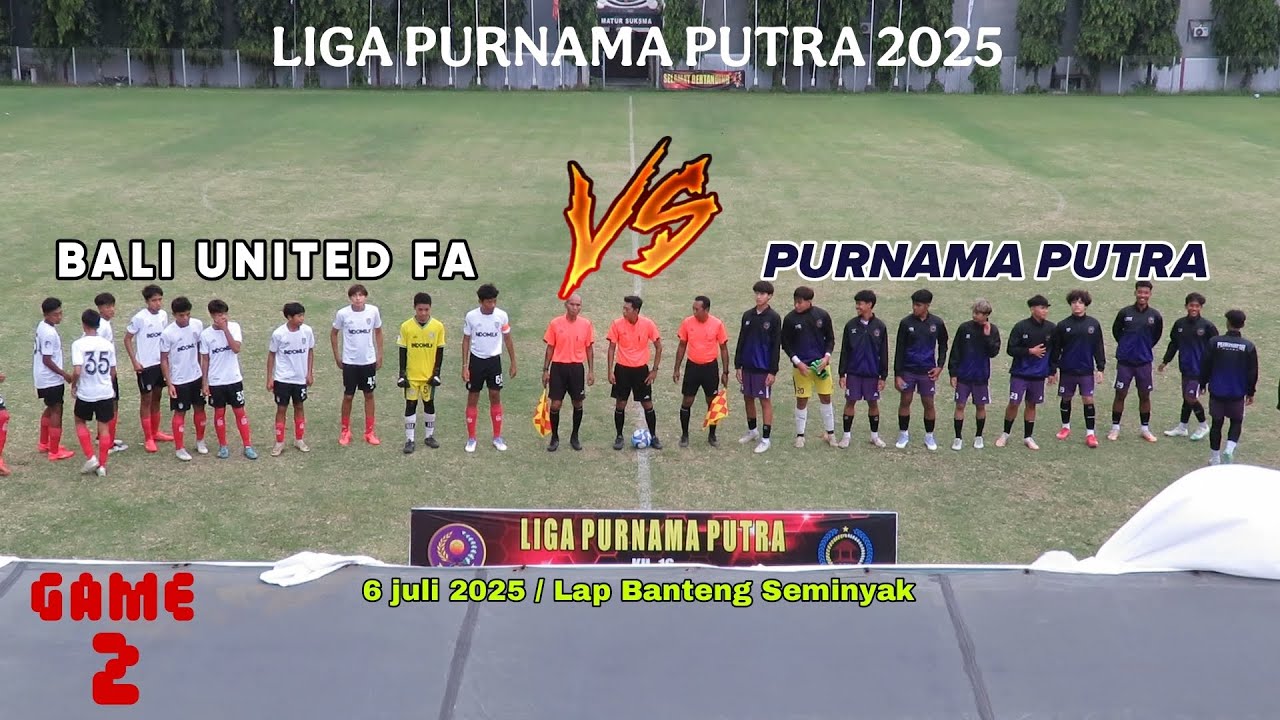 LIGA PURNAMA PUTRA U16 | BALI UNITED FA U16 VS PURNAMA PUTRA U16 | BABAK 2 #balilegacychannel ...
