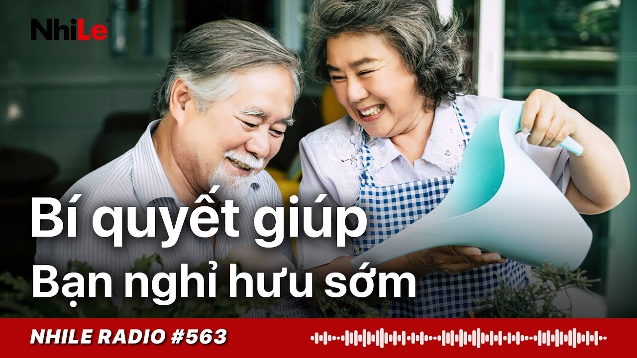 RADIO #563: Bí QUYẾT giúp bạn NGHỈ HƯU SỚM | NhiLe - YouTube