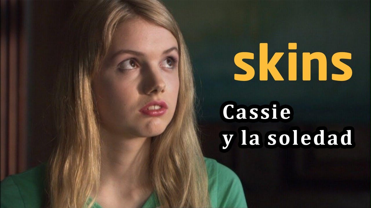 CASSIE: La representación de LA SOLEDAD en SKINS - YouTube
