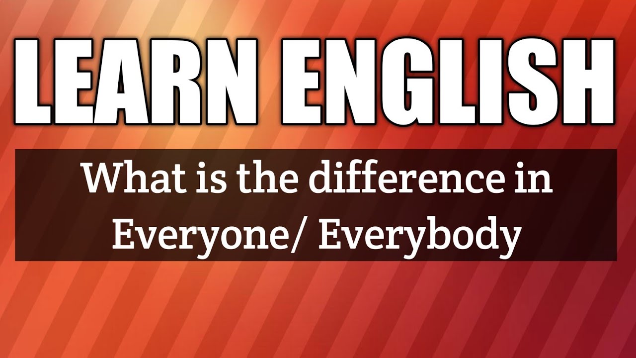 LEARN ENGLISH How to use Everyone/ Everybody - YouTube