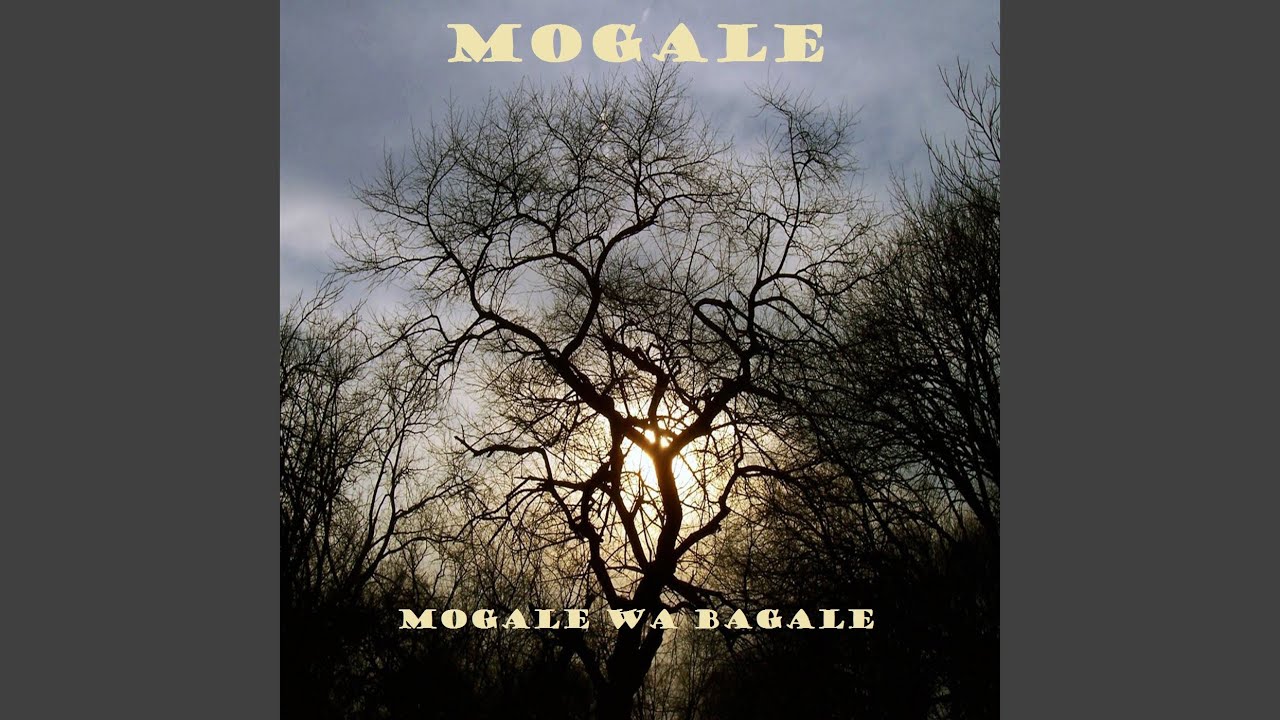 Mogale Wa Bagale - YouTube