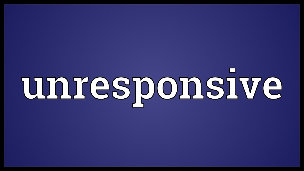 Unresponsive Meaning YouTube unresponsive-meaning-youtube