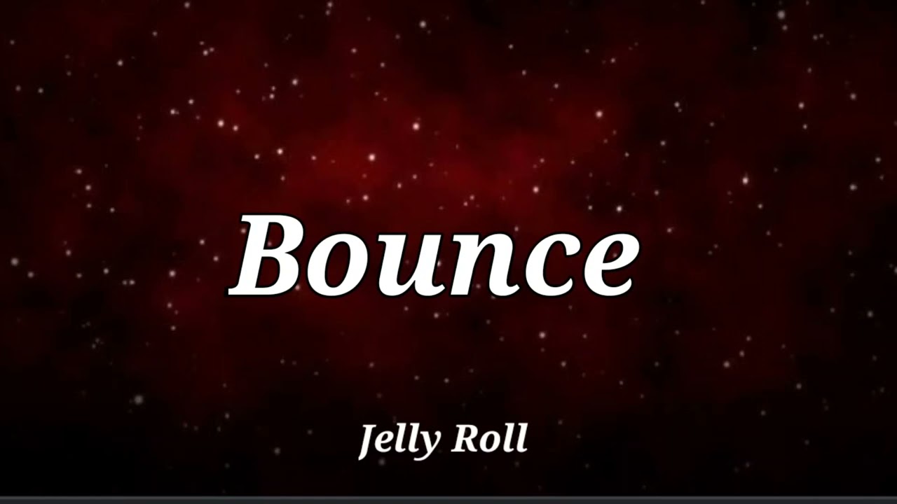 Jelly Roll - Bounce (Lyrics) Song - YouTube