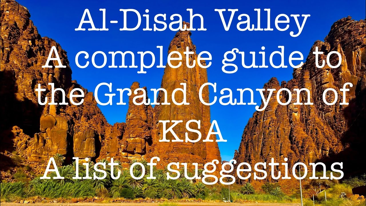 Al-Disah Valley وادي الديسة A comprehensive guide - YouTube