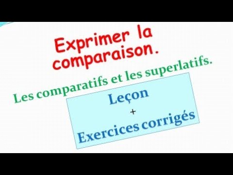 Exprimer la comparaison : les comparatifs et les superlatifs - YouTube