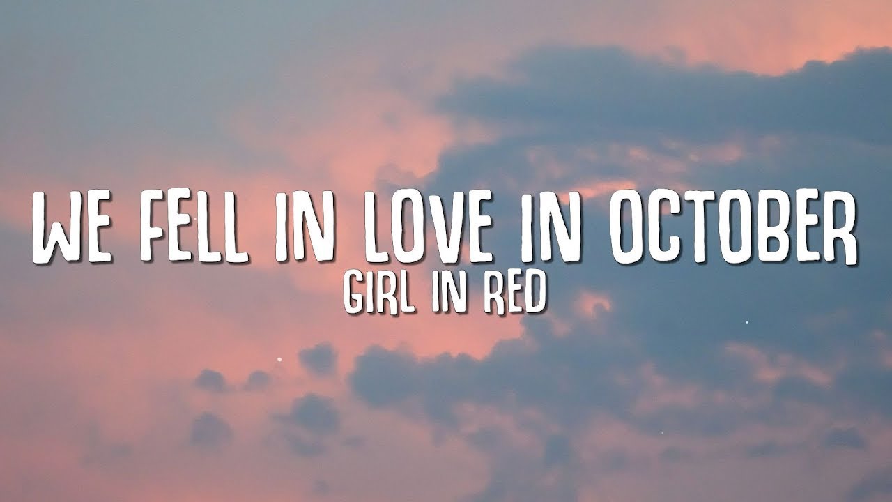 Girl In Red We Fell In Love In October Lyrics YouTube girl-in-red-we-fell-in-love-in-october-lyrics-youtube