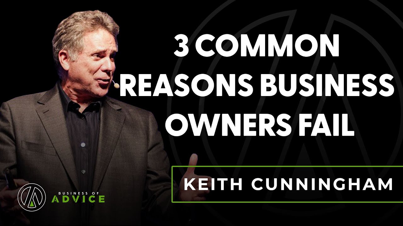 Keith Cunningham: These three things are at the root of most business ...