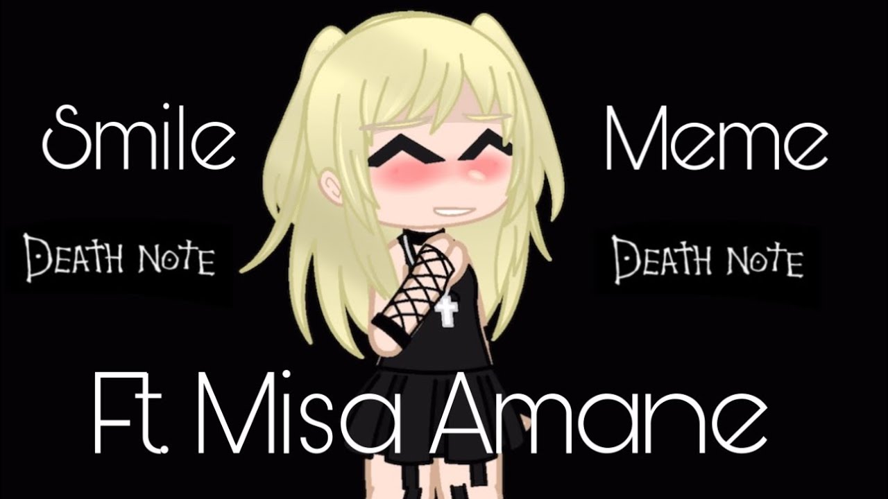 [] Smile Meme [] Death Note [] Gacha Club [] Misa Amane [] Spoilers ...