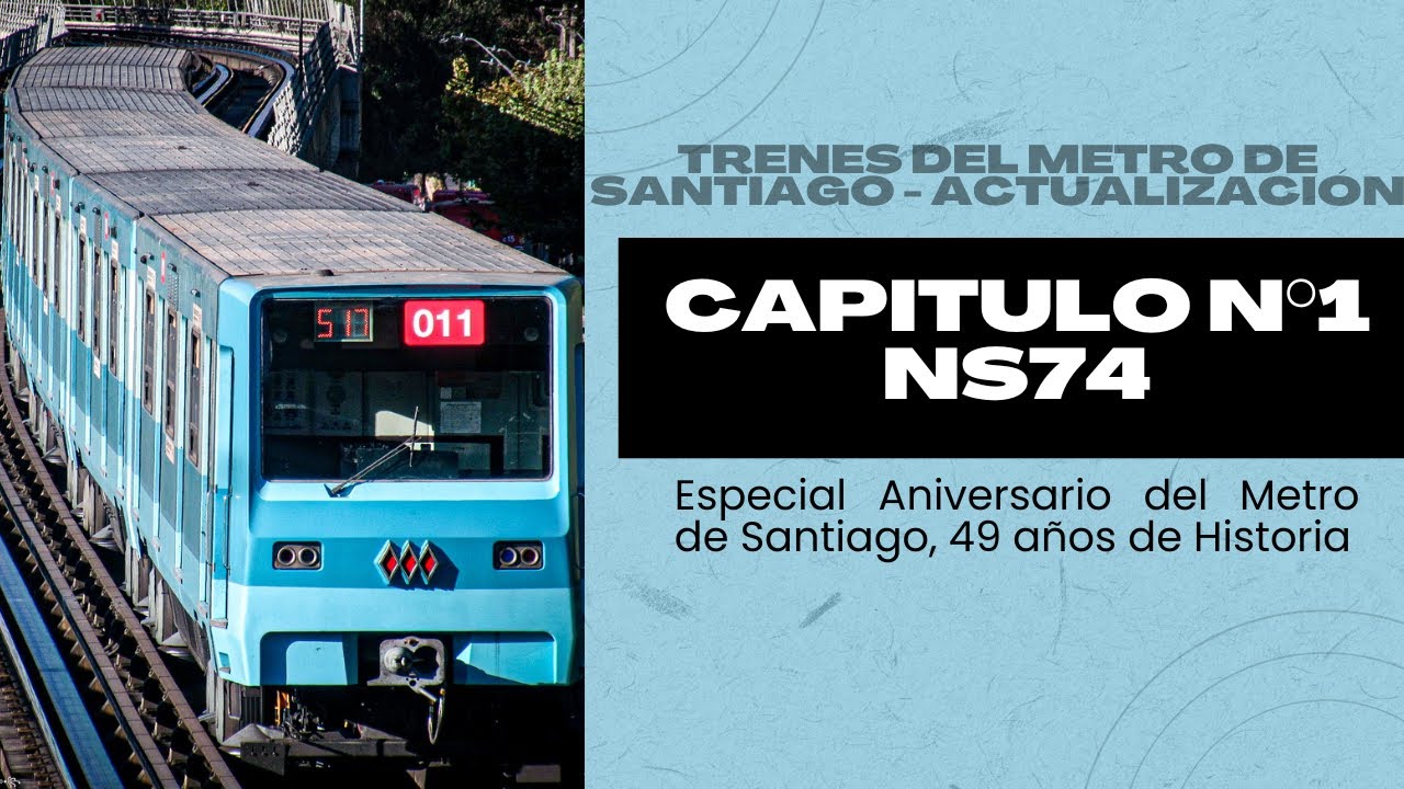 Actualización | Historia de los Trenes del Metro de Santiago - Capitulo 1: NS74 - YouTube