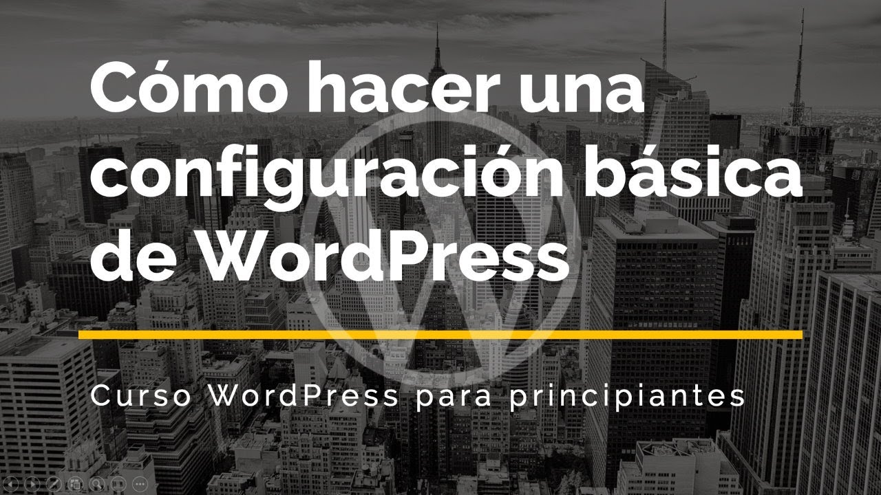 Cómo configurar WordPress desde cero Tutorial en español - YouTube