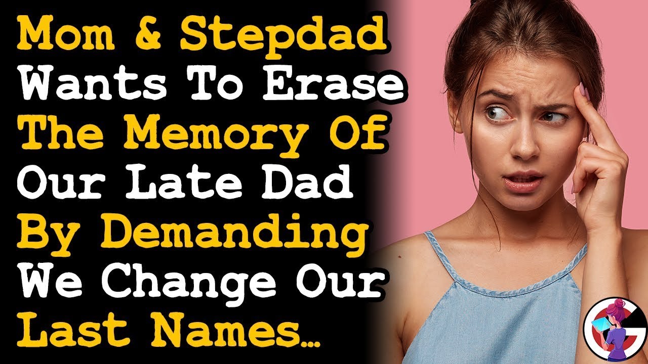 Mom & Stepdad Wants To Erase Our Late Dad's Memories By Demanding We ...