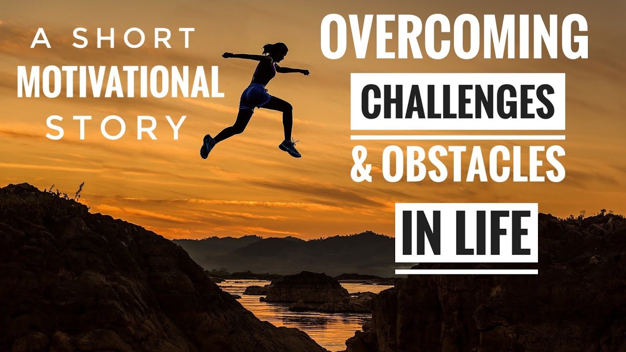 Overcoming Obstacles In Life | Short Motivational Story | How To ...