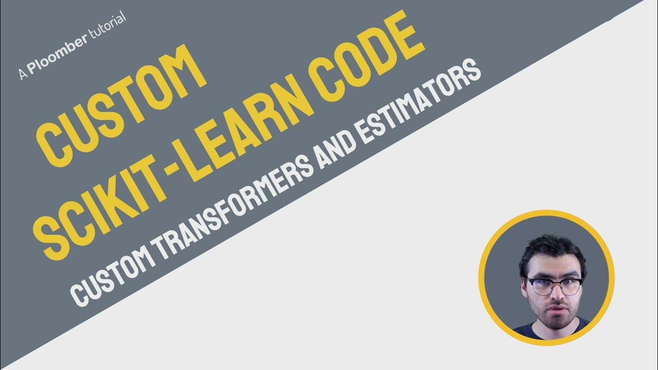 Developing Custom Scikit-learn Transformers and Estimators - YouTube