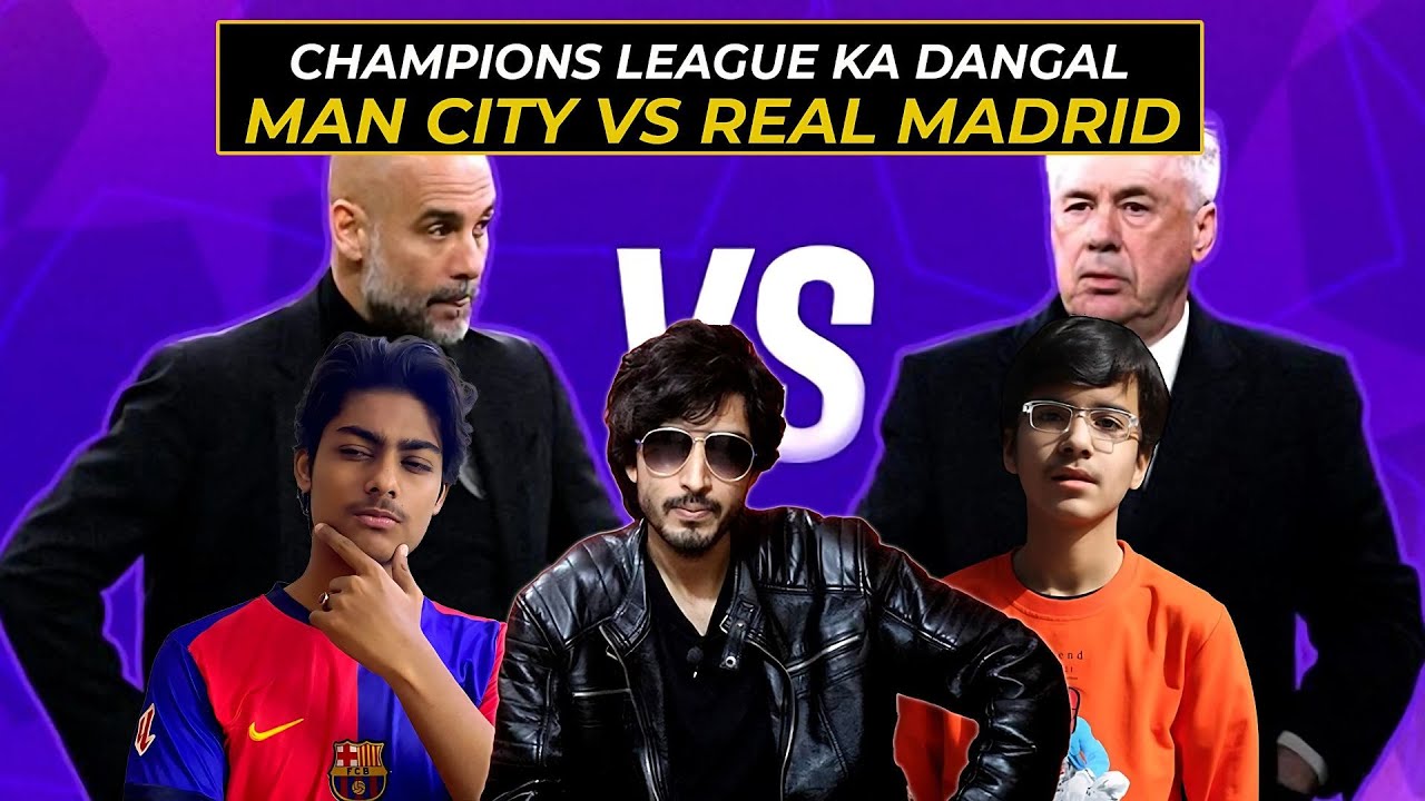 REAL MADRID VS MANCHESTER CITY | CHAMPIONS LEAGUE KA DANGAL ...