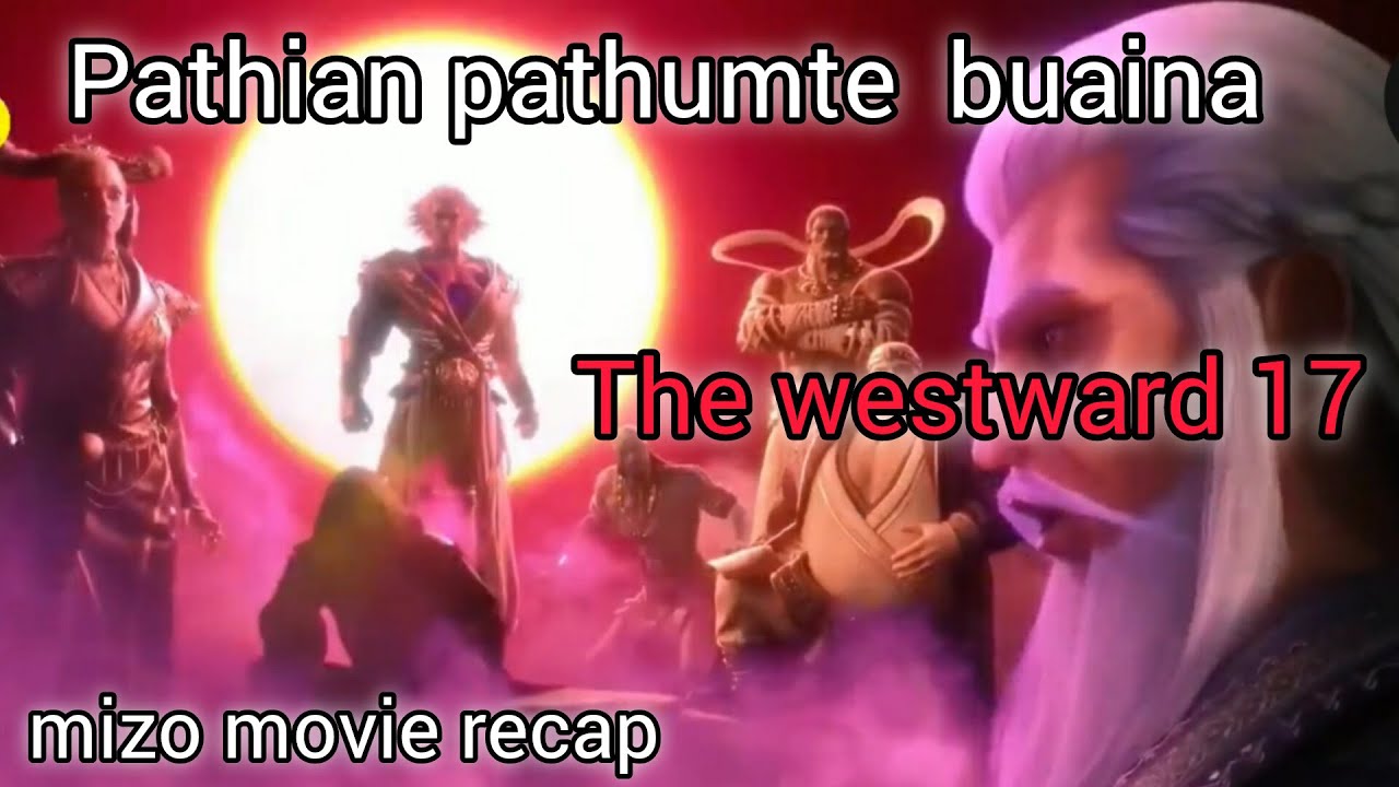 Pathian hmasa 3 te buaina | the westward 17 | mizo movie recap | anime ...