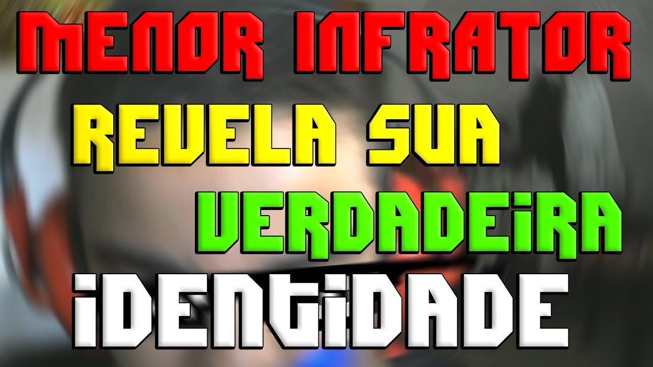 Menor Infrator REVELA SUA VERDADEIRA IDENTIDADE! - YouTube
