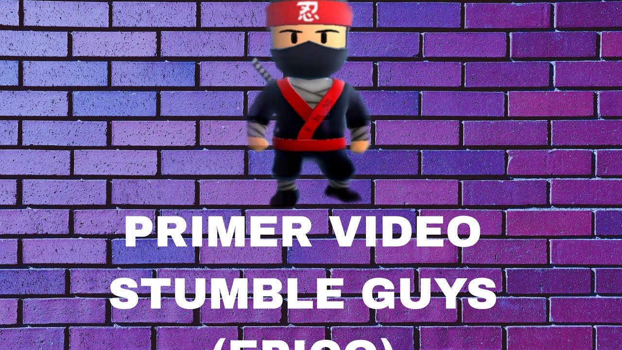 STUMBLE GUYS PRIMER VIDEO - YouTube
