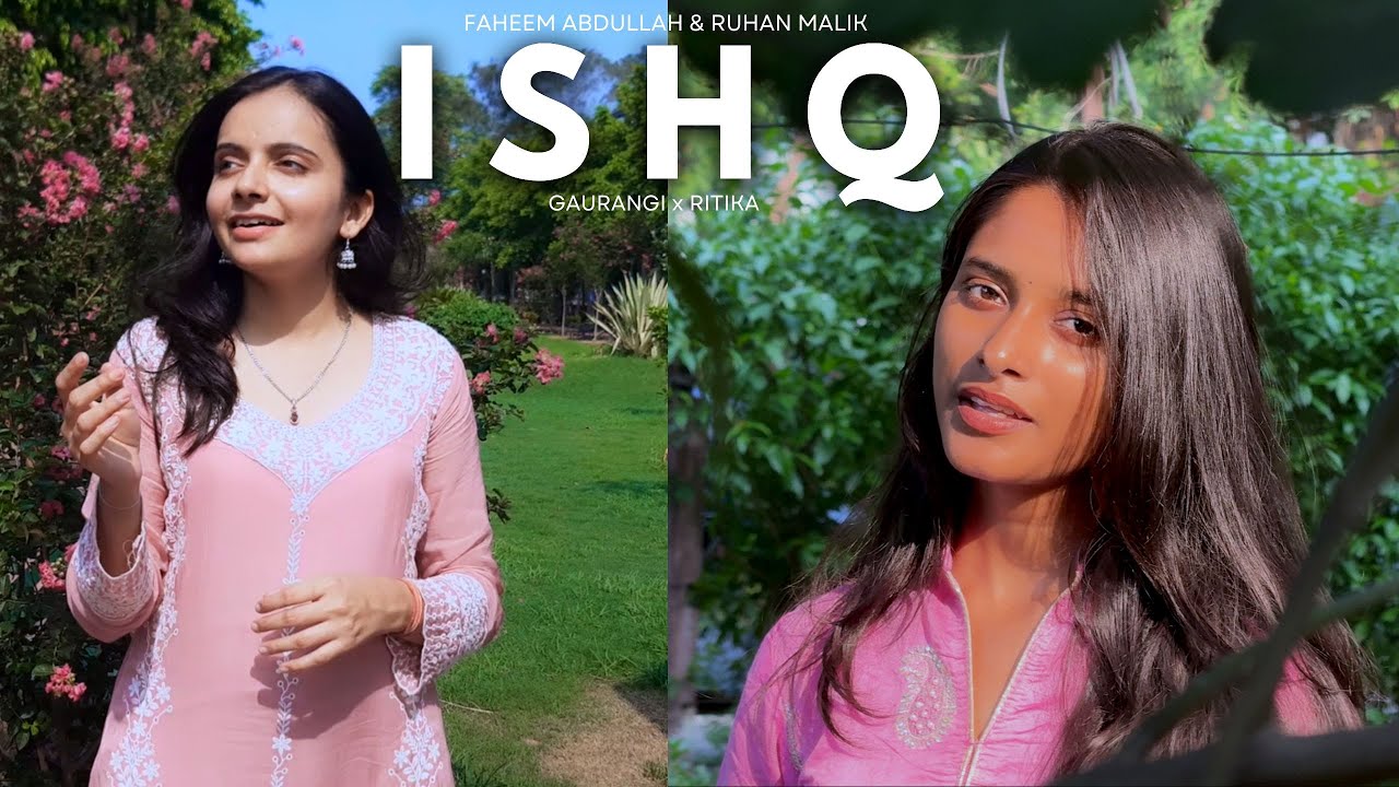 ISHQ ~ Faheem Abdullab & Ruhan Malik | Cover by Gaurangi Saxena ...