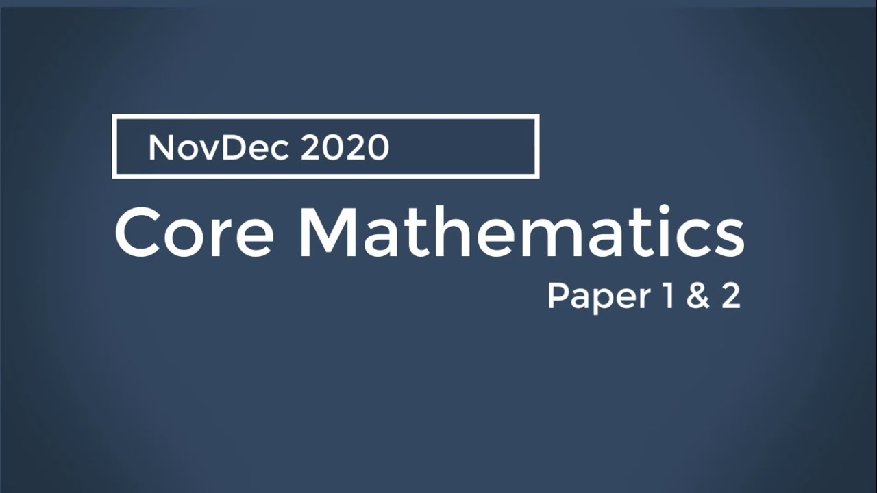2020 NOVDEC CORE MATHEMATICS PAPER 1 2 OUT YouTube 2020-novdec-core-mathematics-paper-1-2-out-youtube