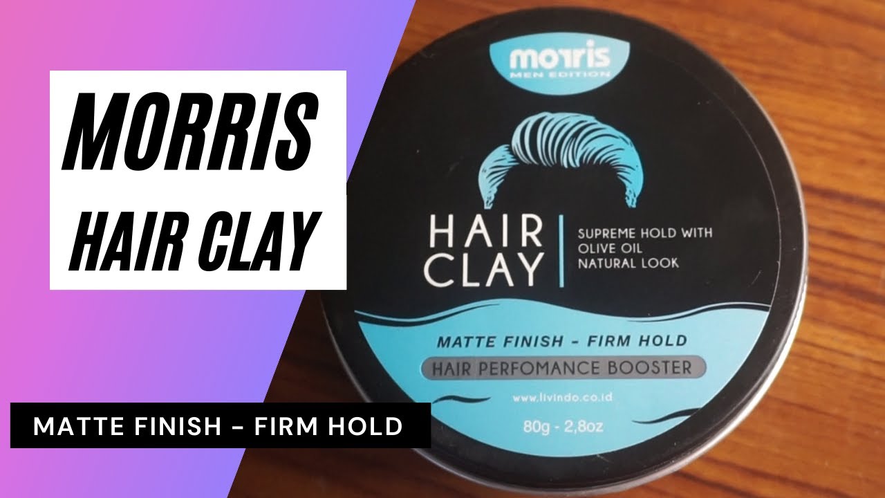 [REVIEW] MORRIS HAIR CLAY SUPREME HOLD , Produk Clay Baru dari MORRIS ...