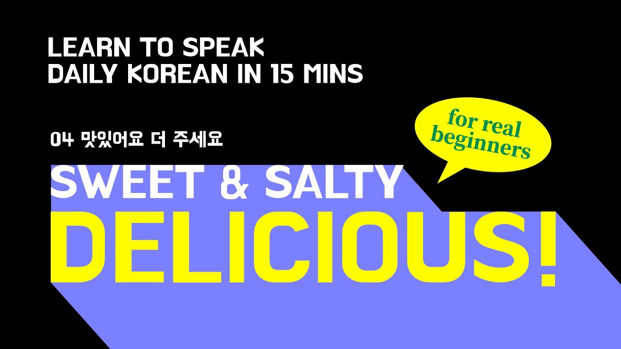 Learn to Speak Daily Korean in 15 mins | How to say SWEET, SALTY, and ...