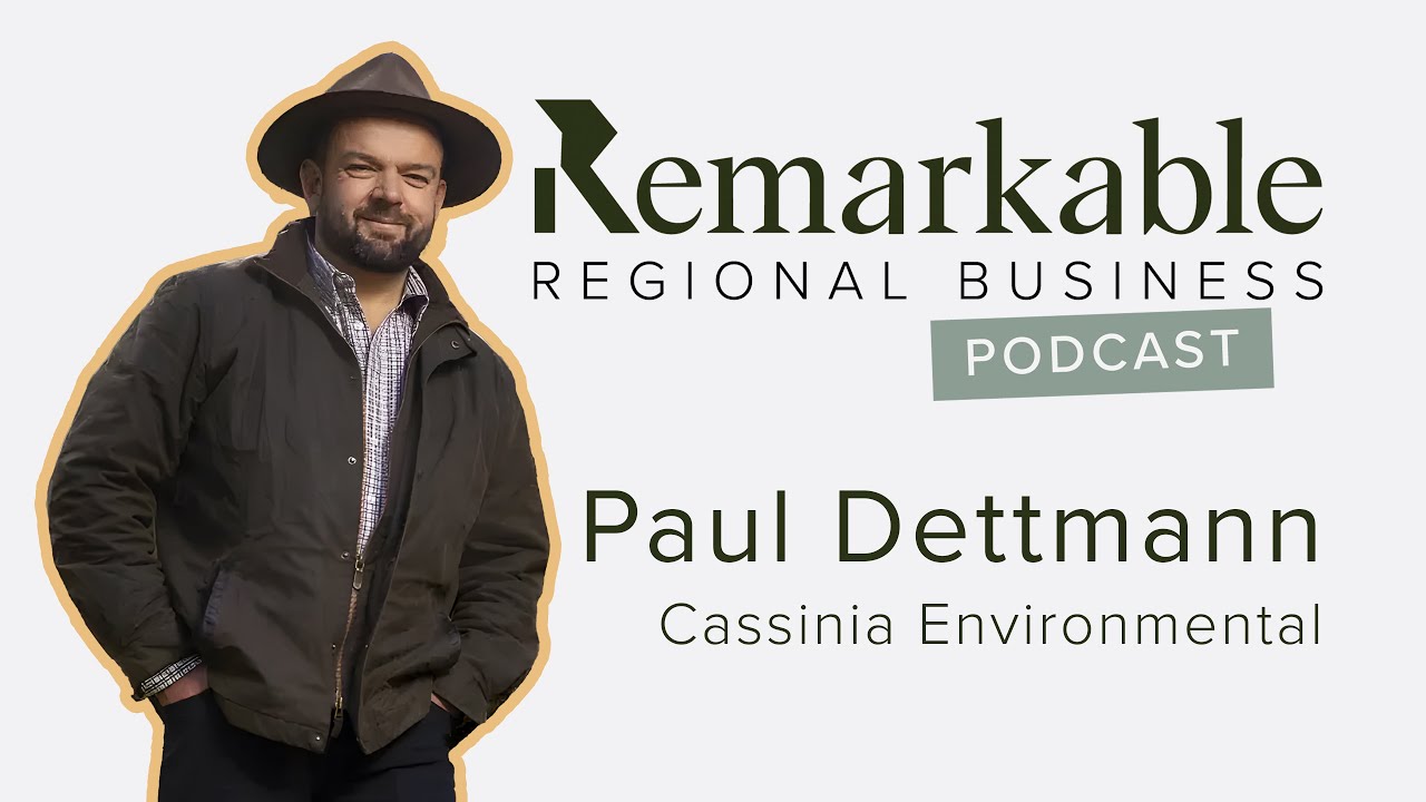 Remarkable Regional Business Episode 3 - Paul Dettmann, Cassinia ...